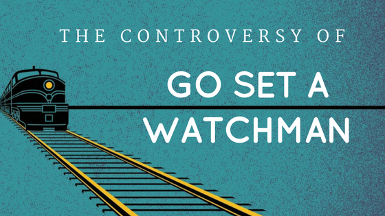 The Controversy of Go Set A Watchman – Confessions of a Book Geek