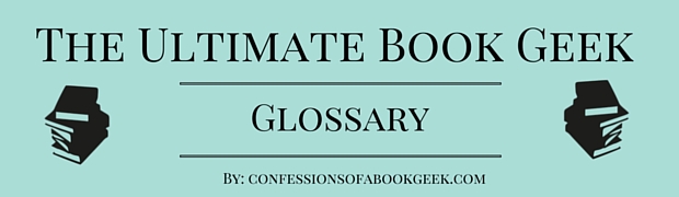 The Ultimate Book Geek Glossary – Confessions of a Book Geek